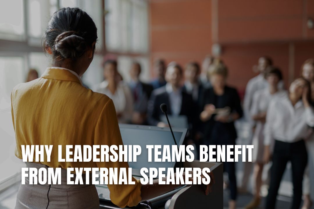 Why Leadership Teams Benefit from External Speakers
